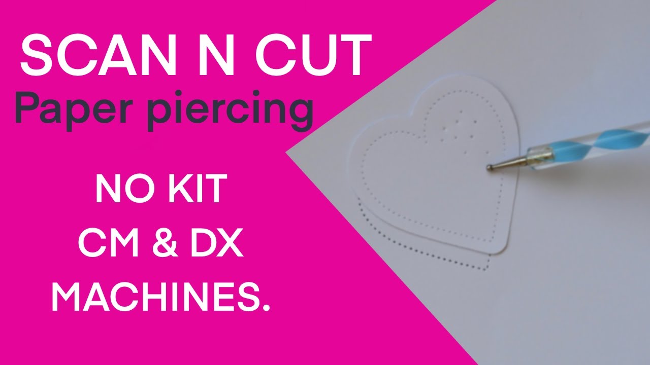 BROTHER SCAN N CUT - PAPER PIERCING AND A VERY USEFUL HACK! SAVE ...