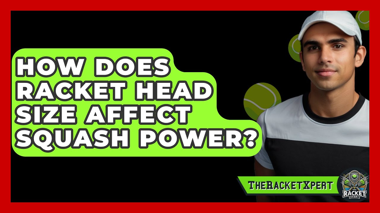How Does Racket Head Size Affect Squash Power? - The Racket Xpert - YouTube