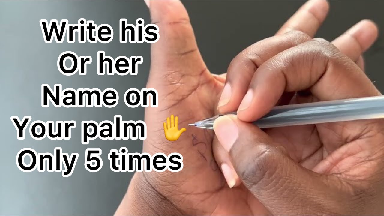 Write His Or Her Name on your Palm hand Only five times and then see ...