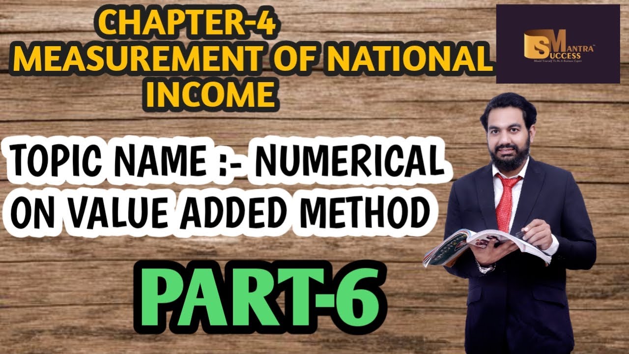 NUMERICAL ON VALUE ADDED METHOD||CHAPTER-4 MEASUREMENT OF NATIONAL ...