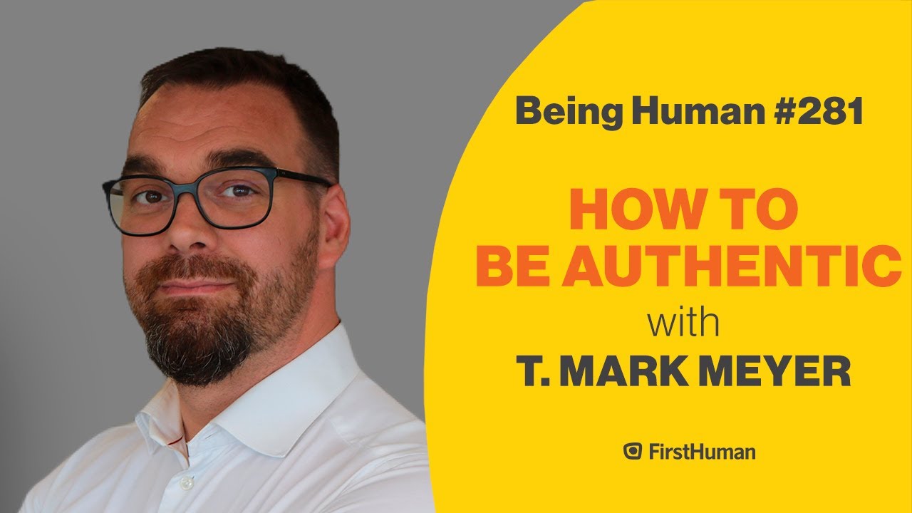 #281 Are you living your authentic life? - T. Mark Meyer | Being Human ...