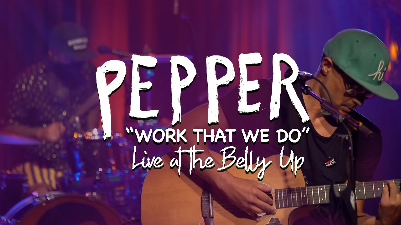 Pepper "Work That We Do" - Live from the Belly Up - YouTube
