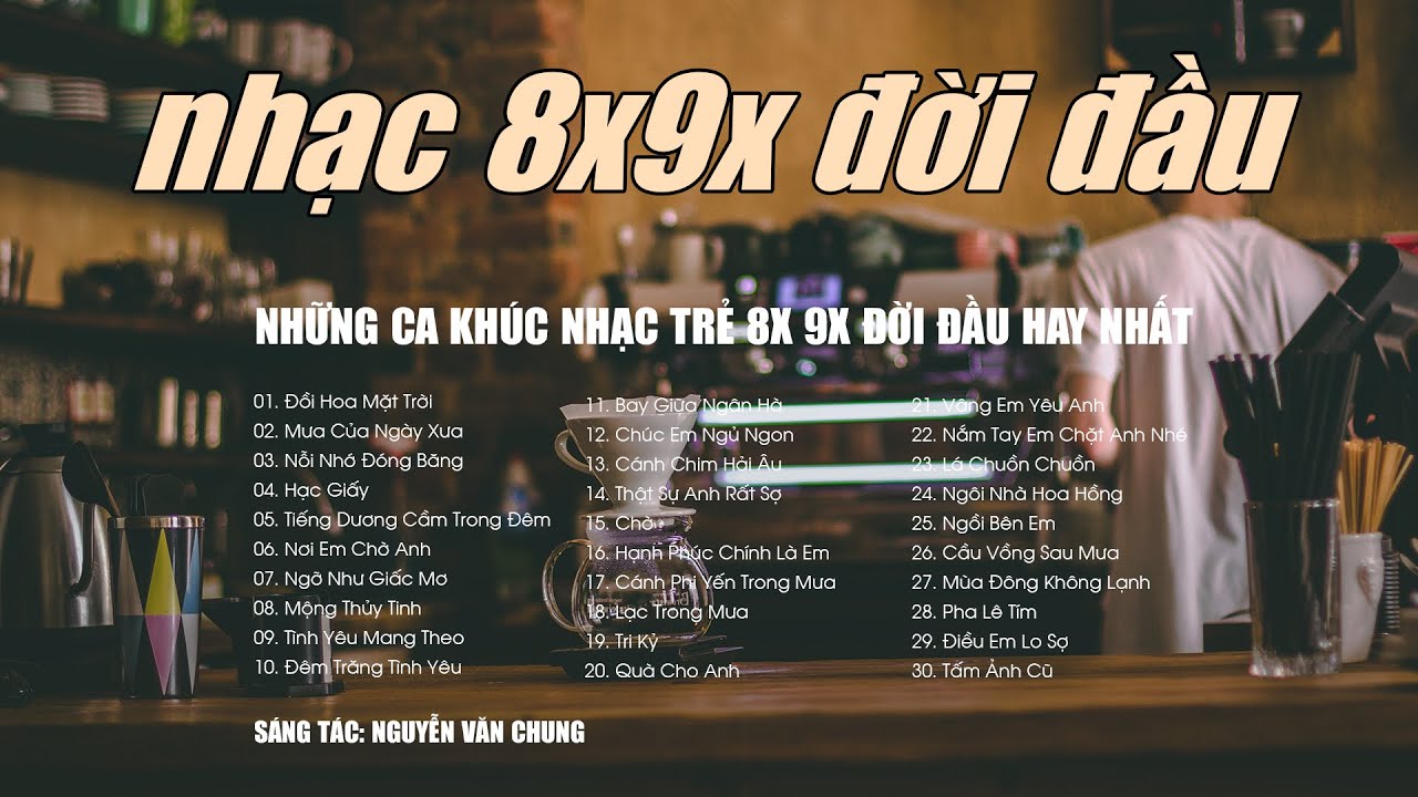 Tuyển Tập Những Ca Khúc Nhạc Trẻ 8x 9x Đời Đầu Hay Nhất - Top 30 Bản ...
