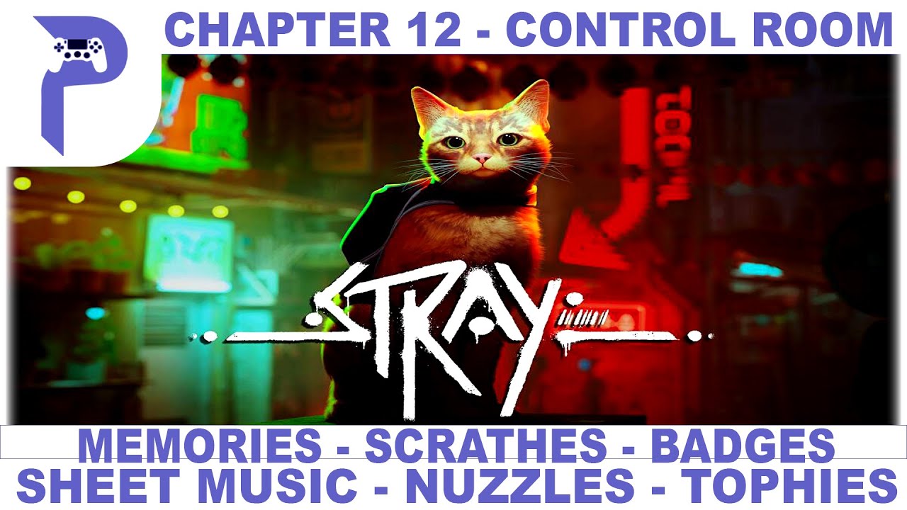 Stray - Chapter 12 - Control Room - All Collectibles & Trophies - 100% ...
