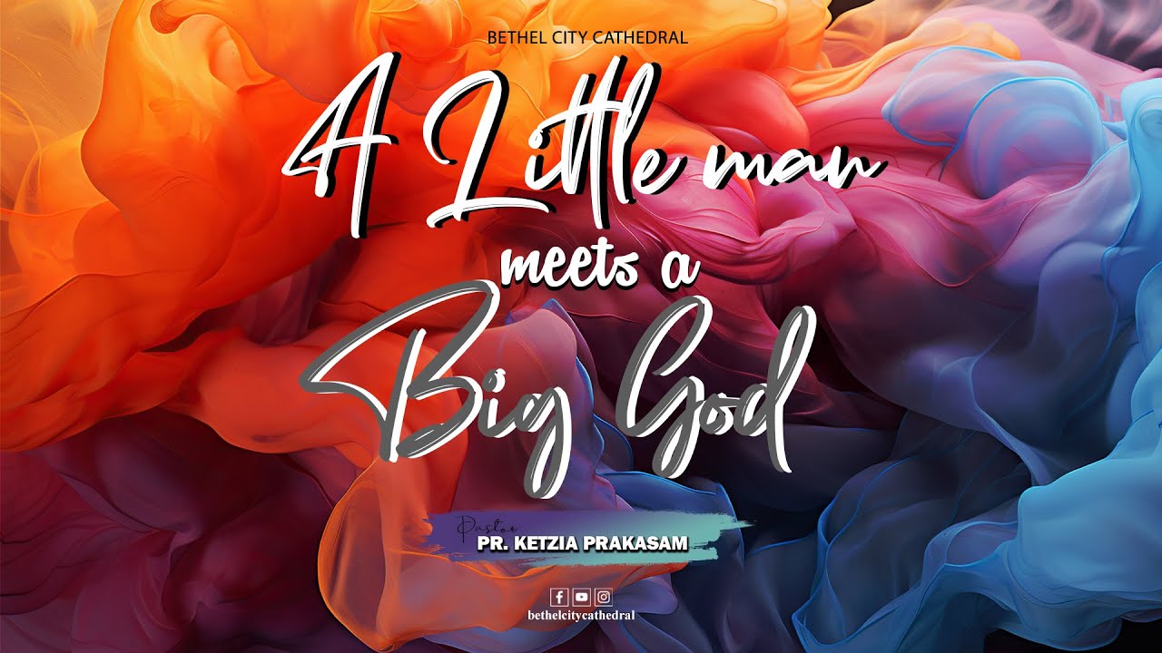 A Little Man meets a Big God | Pr. Ketzia Prakasam - YouTube
