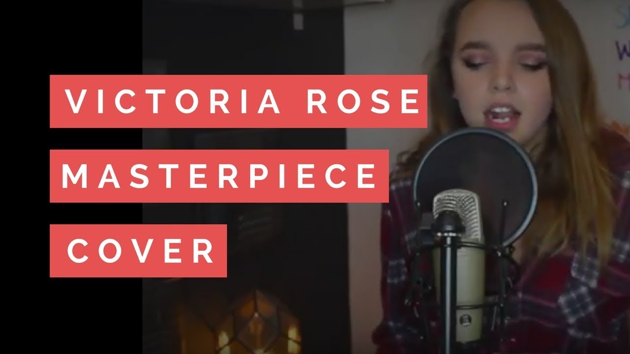 Masterpiece (Cover) by Victoria Rose - YouTube
