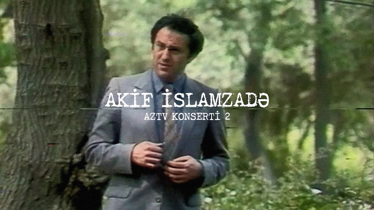 Akif İslamzadə — AzTV Konserti 2 - YouTube