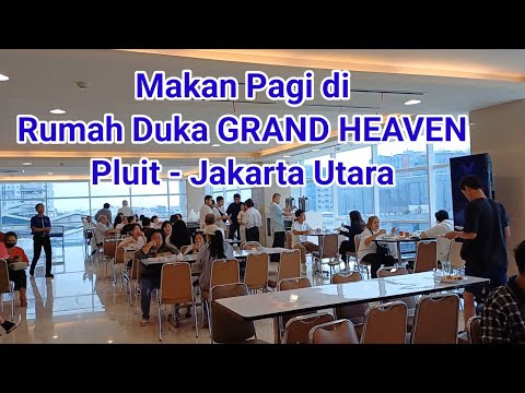 Makan Pagi di Rumah Duka GRAND HEAVEN, Pluit - Jakarta Utara - YouTube