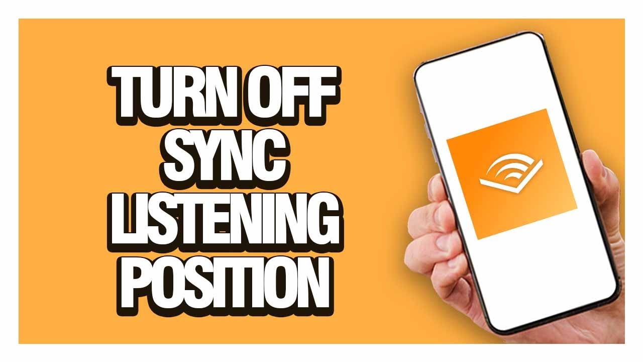 How To Turn Off Sync Listening Position On Audible App - Full Guide ...
