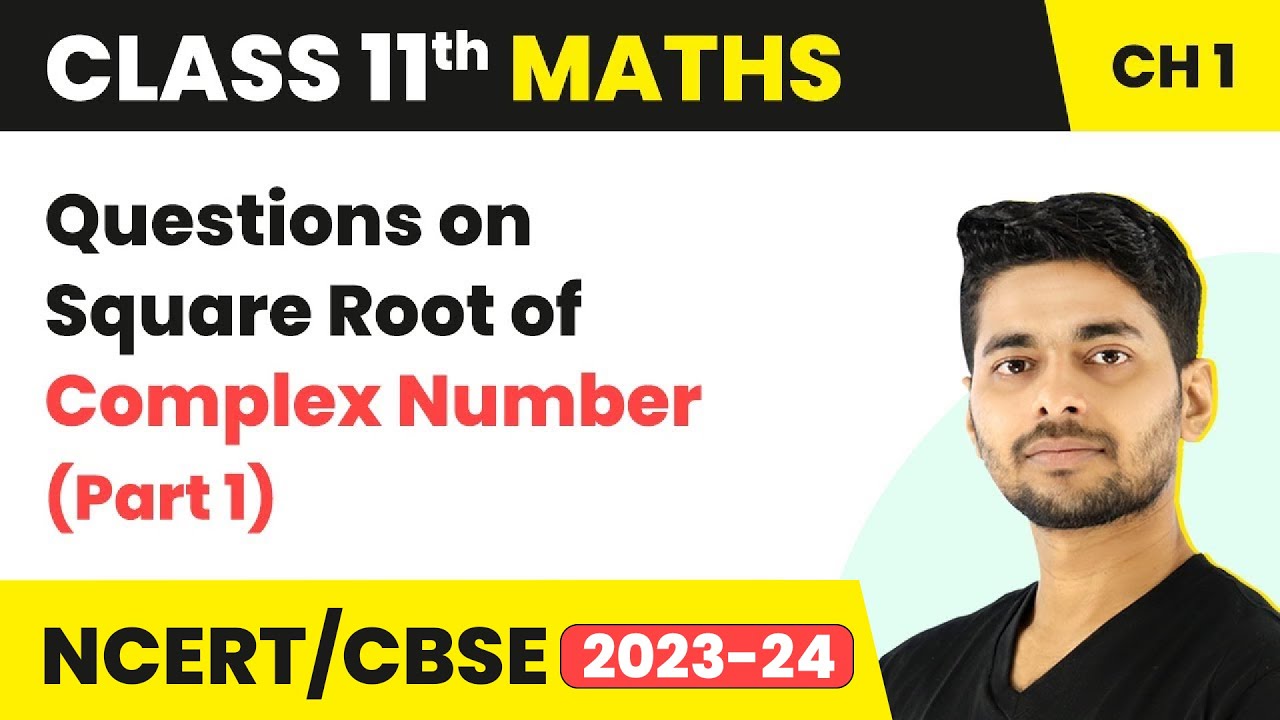 Questions on Square Root of Complex Number (Part 1) | Maths Class 11 ...