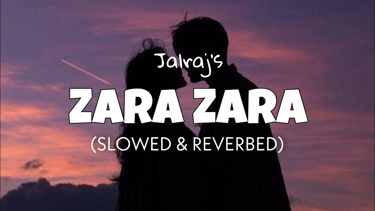 Zara Zara Behkta Hai Slowed Reverb Jalraj Lofi Edit 2023 Youtube