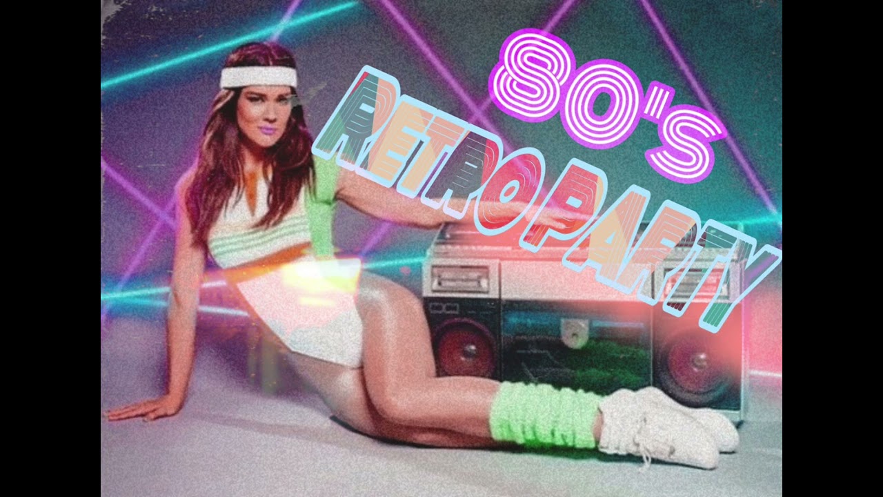 80s Retro Party 2 - YouTube