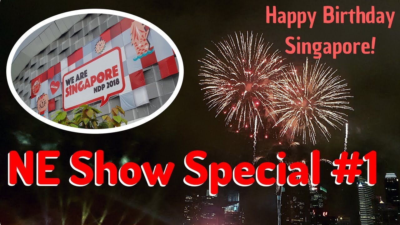 NE Show Special #1: Happy 53rd Birthday Singapore!! (NE Show 1 on 7 ...
