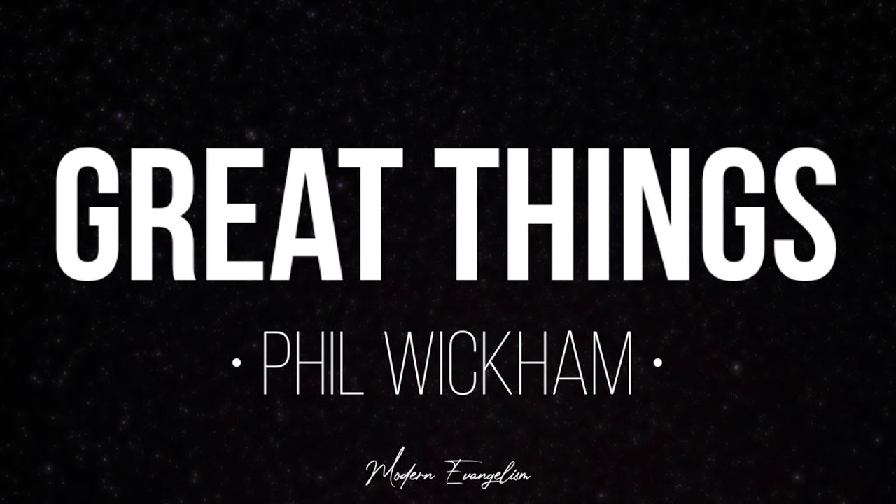 Phil Wickham - Great Things (Lyrics) - YouTube
