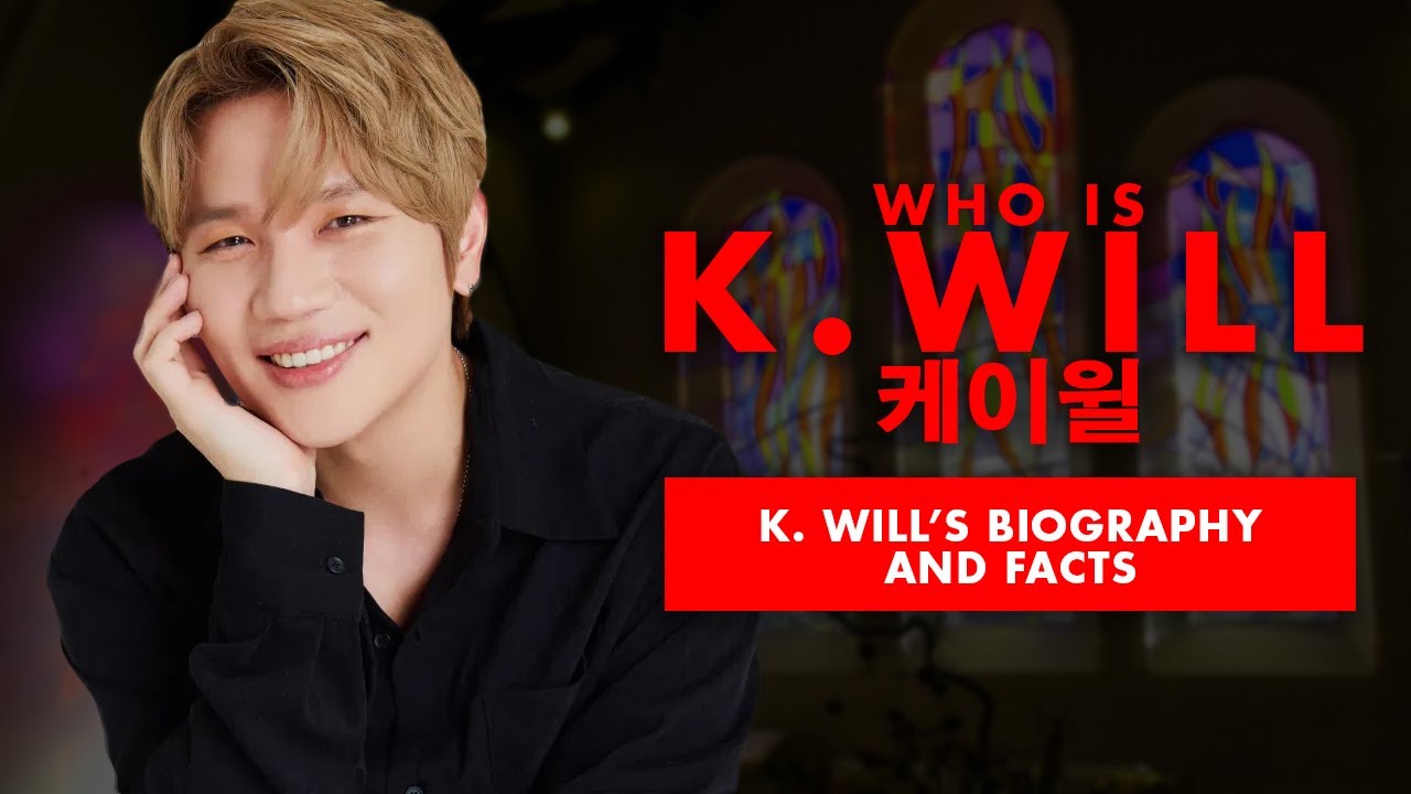 Who is K.Will (케이윌)? K.Will's Biography & Profile Facts - YouTube