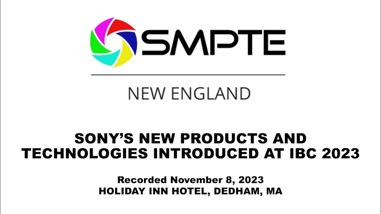 SMPTE-NE • November 2023: Sony's New Products and Technologies ...
