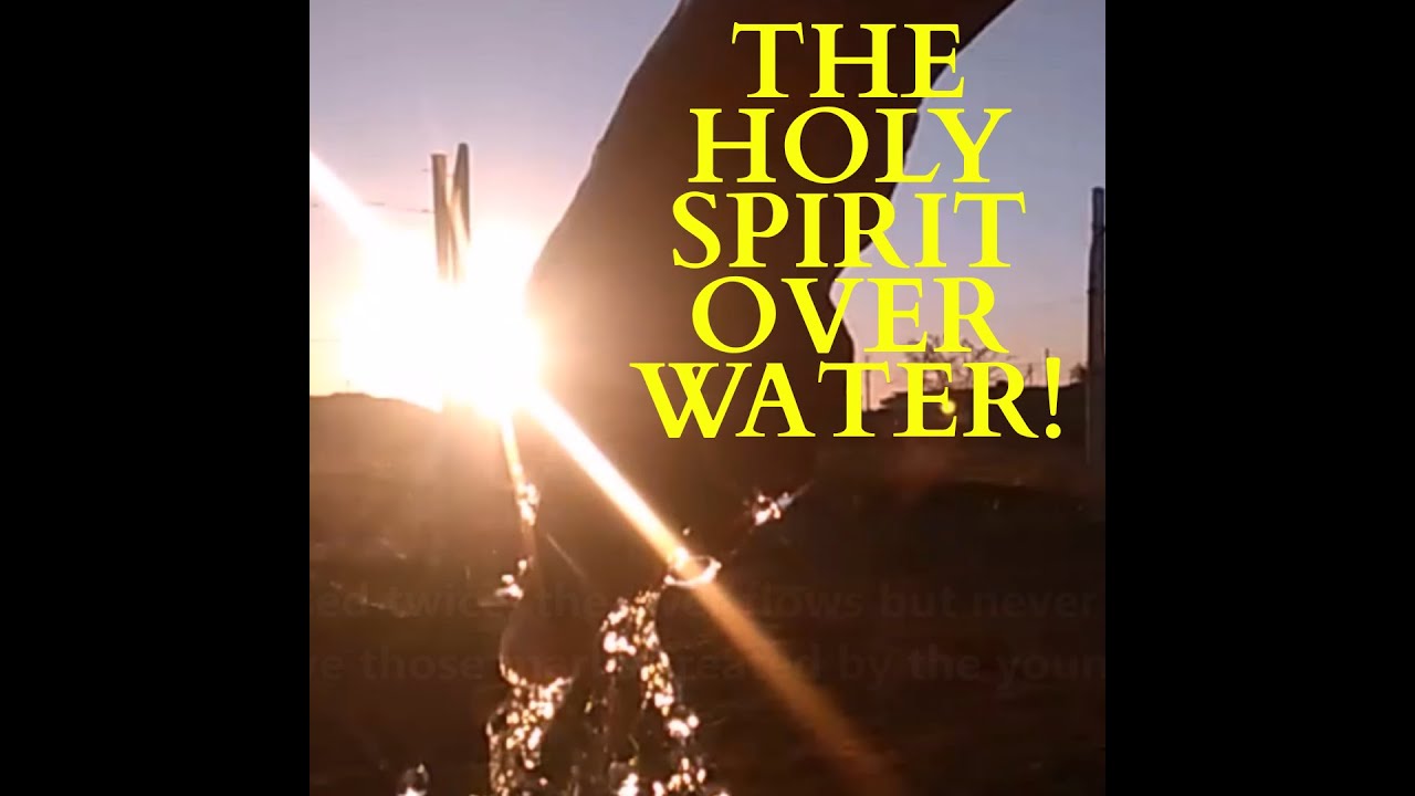 THE REAL BAPTISM: THE HOLY SPIRIT OVER WATER - YouTube