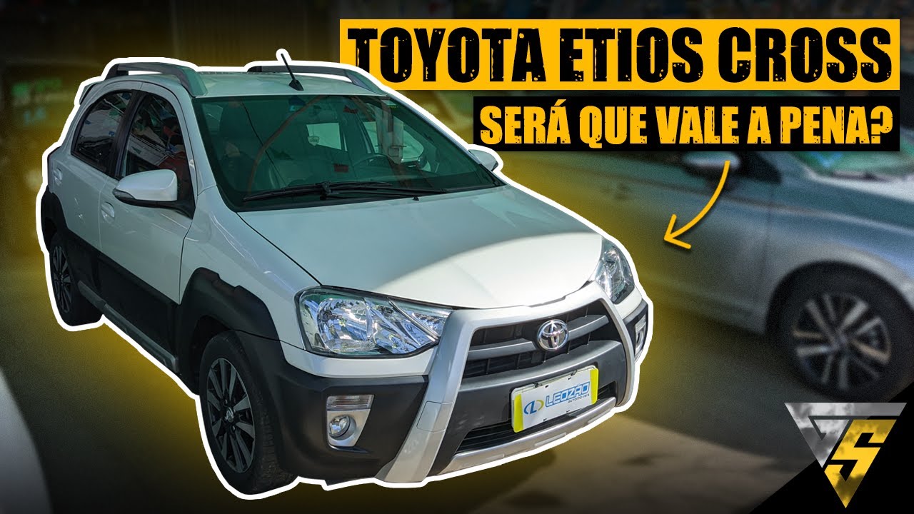 TOYOTA ETIOS CROSS 2018 - UM ÓTIMO CARRO, MAS SERÁ QUE VALE A PENA ...