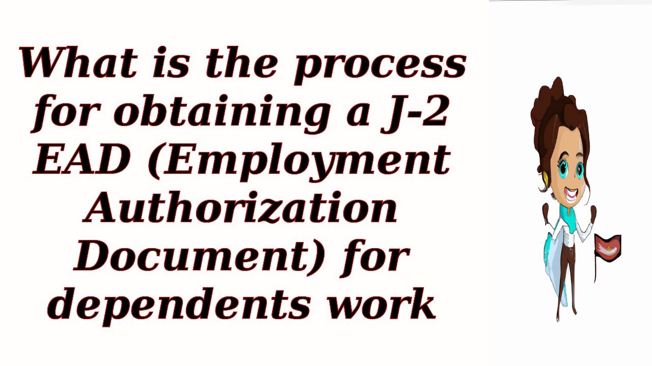 What is the process for obtaining a J-2 EAD (Employment Authorization ...