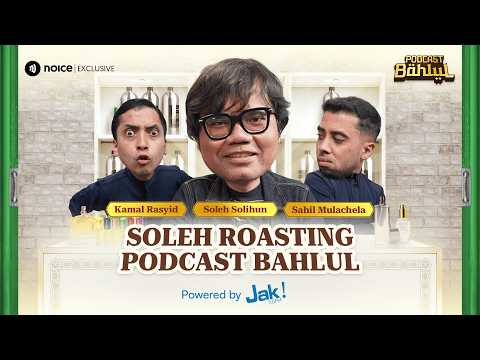 ⁠KATA SOLEH KAMAL PALING LUCU, TAPI SAHIL LEBIH TAJIR ! — Podcast Bahlul (Sahil & Kamal)