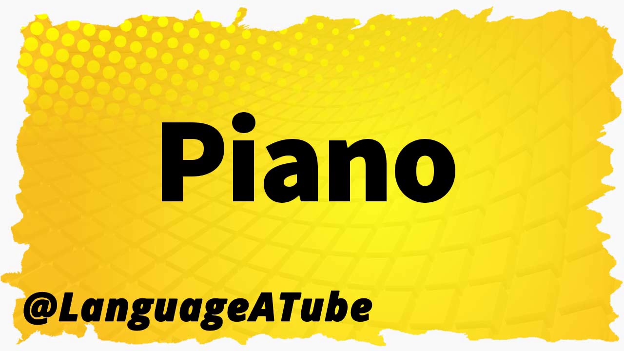 Piano Pronunciation ⚡️ How To Pronounce Piano! - YouTube