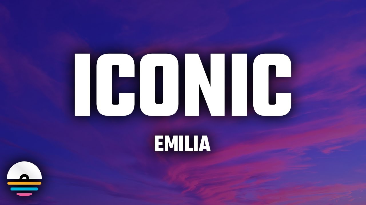 Emilia - Iconic (Lyrics) - YouTube