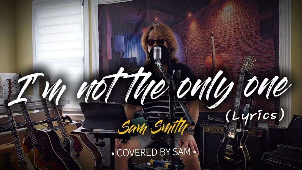 Im Not The Only One Lyrics Sam Smith Cover Youtube