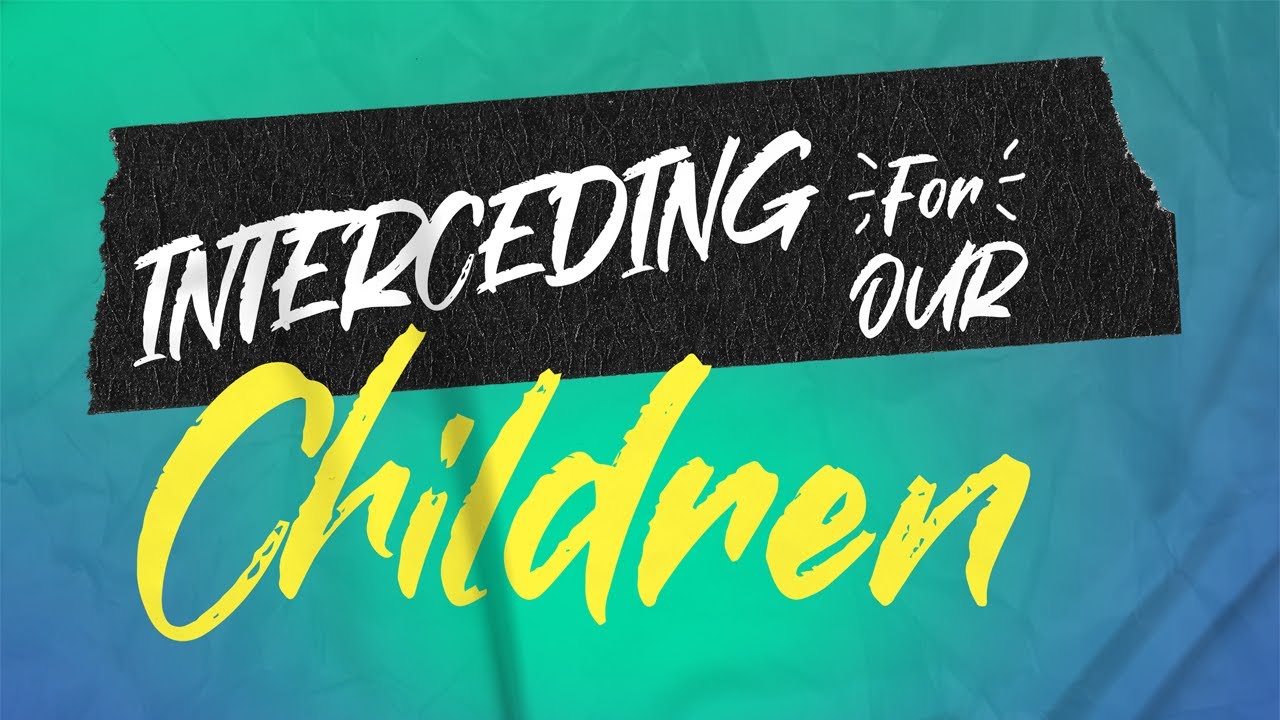 Interceding For Our Children | Tuesday March 26th, 2024 - YouTube