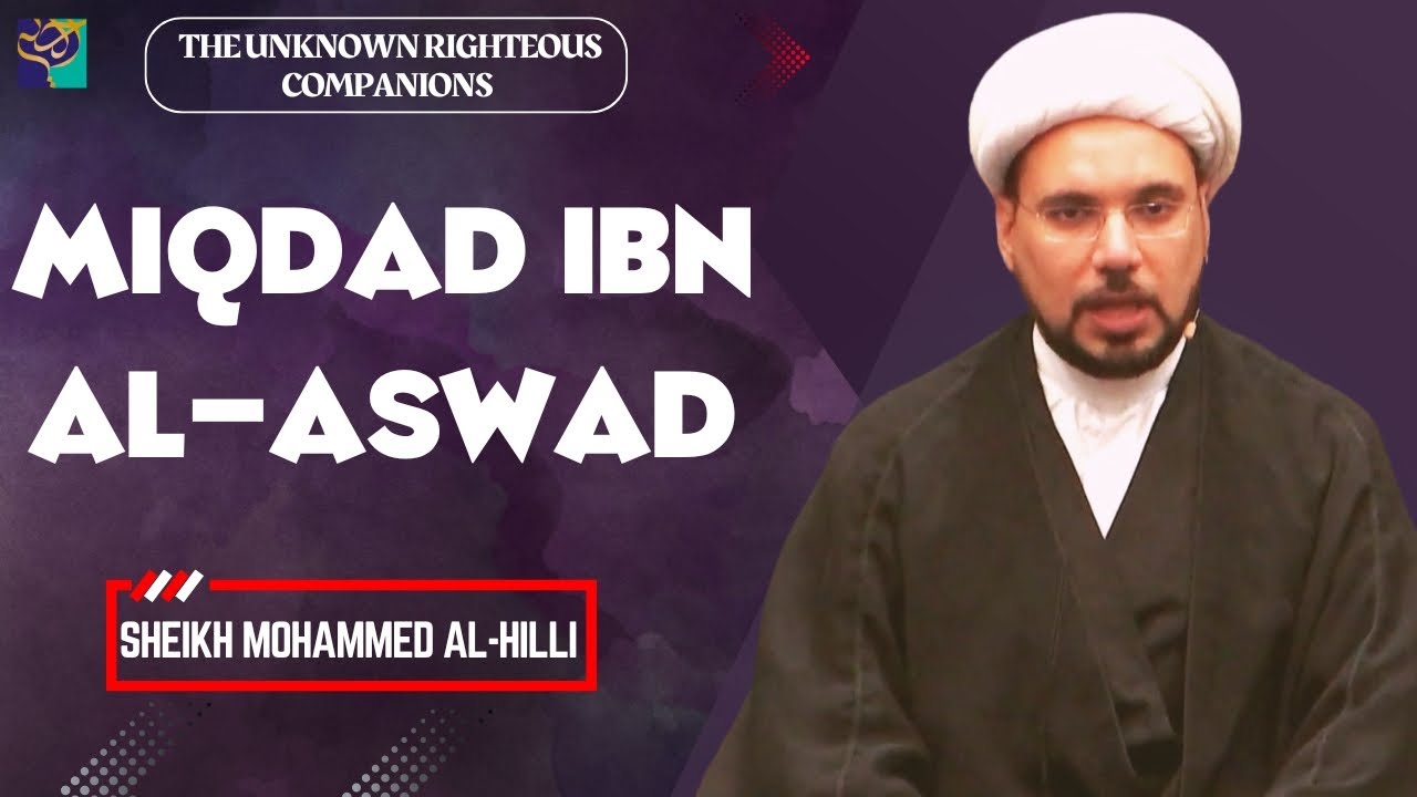 MIQDAD IBN AL-ASWAD | The Unknown Righteous Companions | Sheikh ...