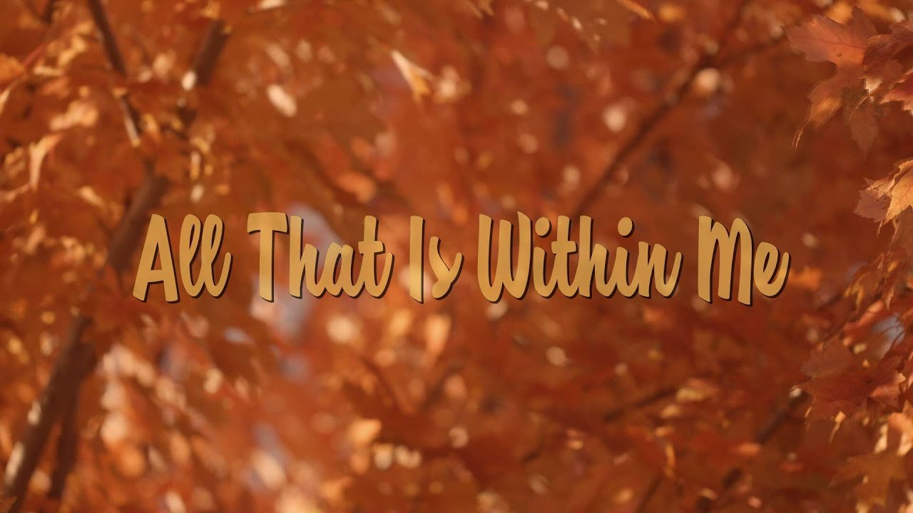 All That Is Within Me - YouTube