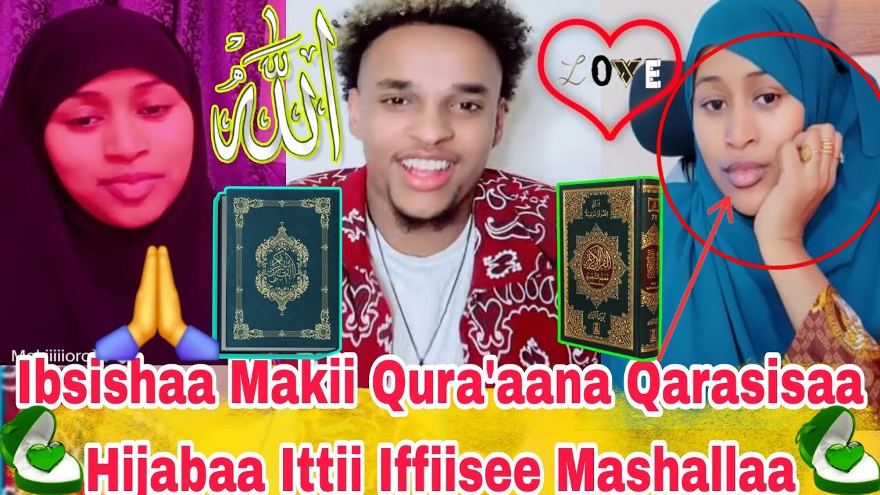 Ibsishaa Makii Hijabaa Uffisee Qura'aana Qarasiisaa Mashallaa Jalaalaa ...
