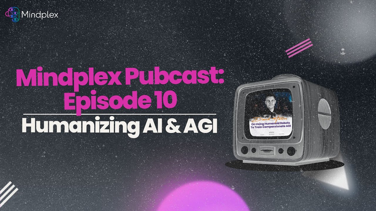 Mindplex Pubcast Episode 10 | Humanizing AI & AGI - YouTube