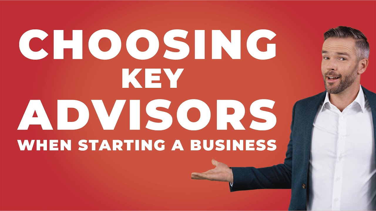 Choosing Key Advisors When Starting a Business - YouTube