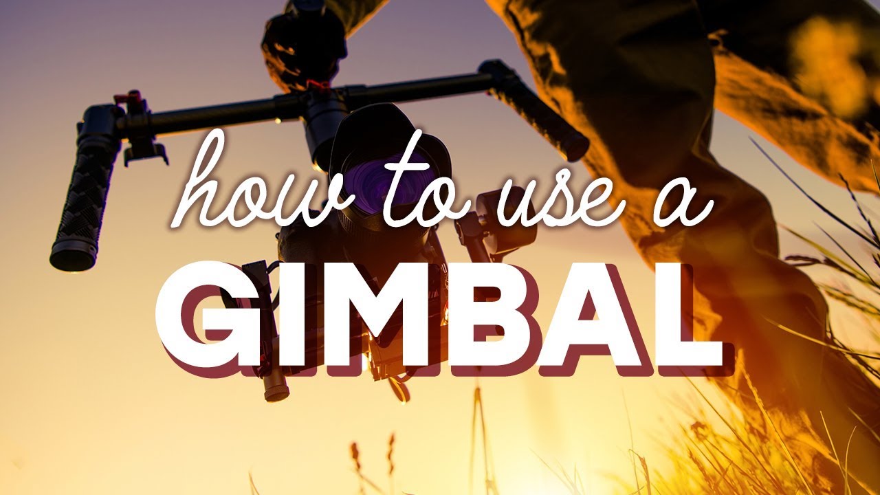 How to Use a Gimbal to Capture Great Footage - YouTube