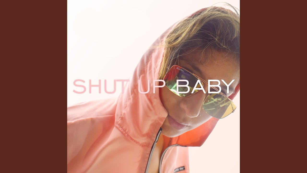 Shut up Baby - YouTube