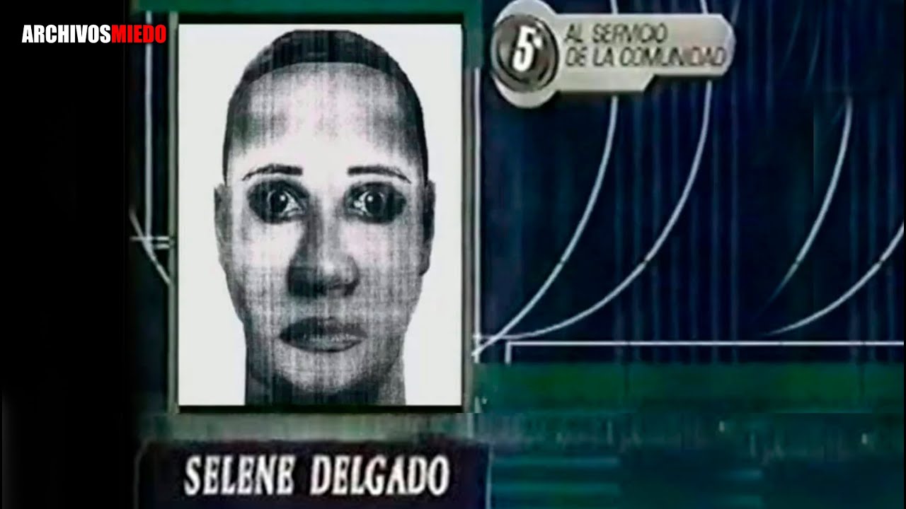 MISTERIOSO CASO DE SELENE DELGADO LA MUJER DESAPARECIDA HACE 20 AÑOS DE ...