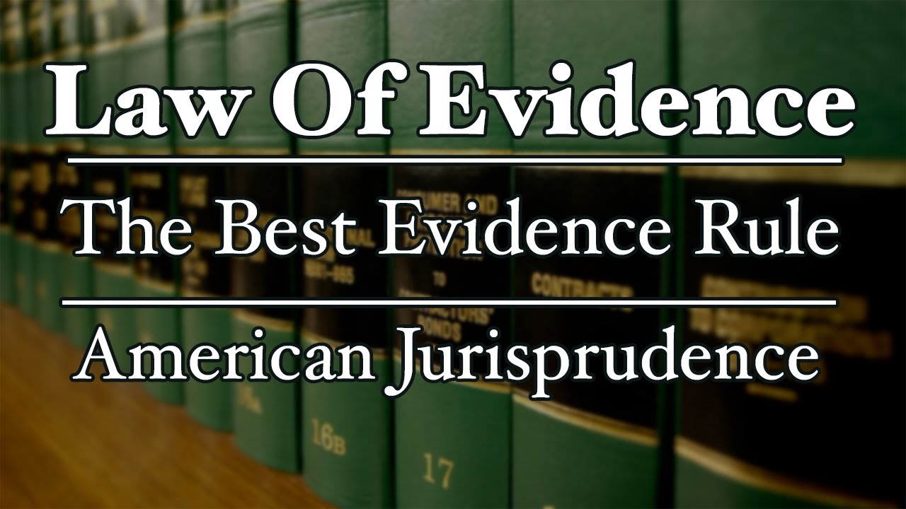 Law of Evidence, Part 17 - The Best Evidence Rule - AmJur - YouTube