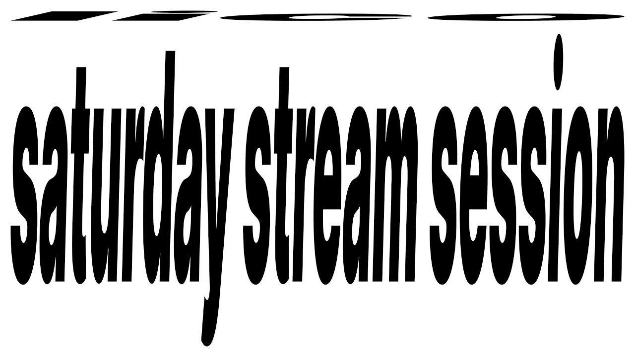 Saturday stream session - YouTube