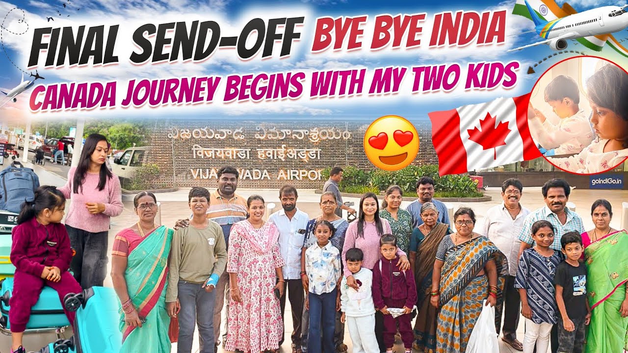 Final Send off | Bye Bye India | My Journey from hometown to Canada ...
