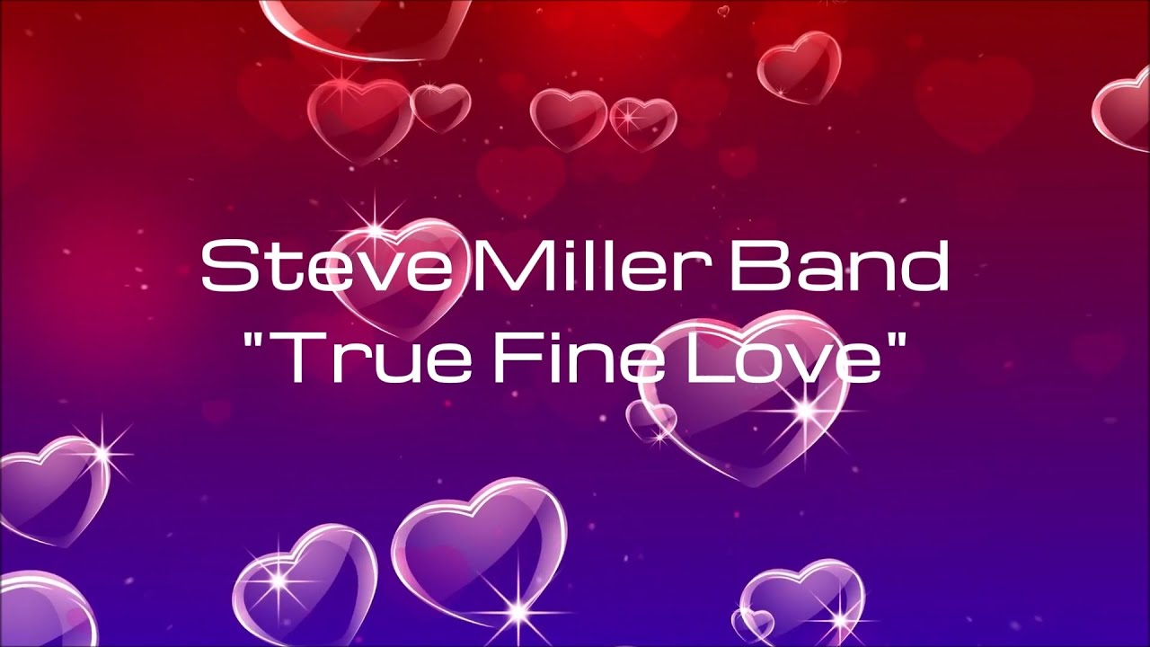 Steve Miller Band - "True Fine Love" HQ/With Onscreen Lyrics! - YouTube