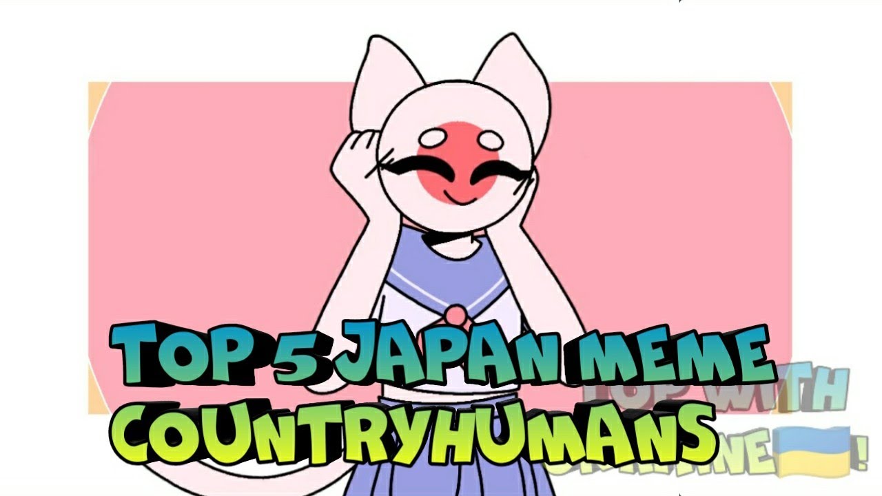 ★TOP 5 JAPAN MEME★ COUNTRYHUMANS★ - YouTube