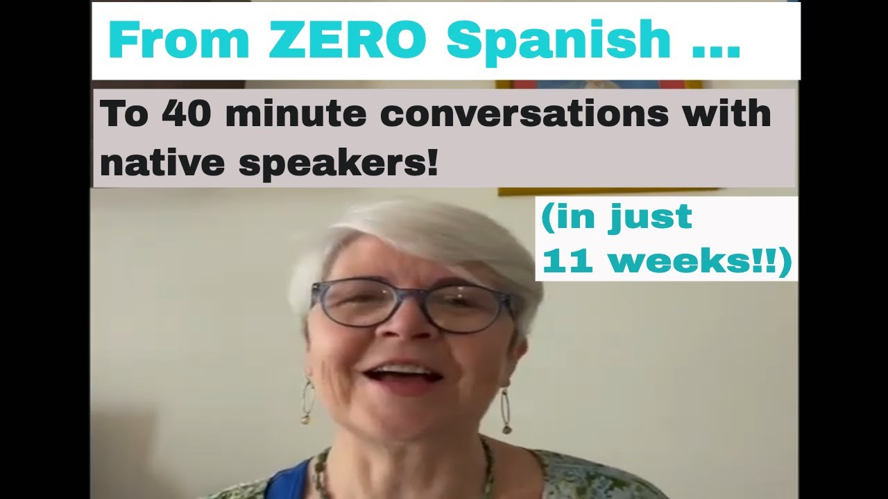 From ZERO Spanish to 40 minute basic conversations (in just 11 weeks ...