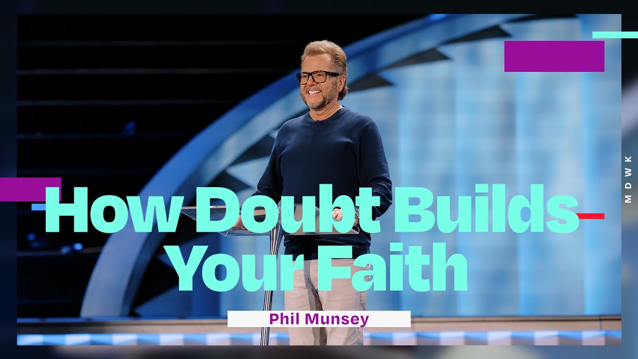 How Doubt Builds Your Faith | Phil Munsey - YouTube