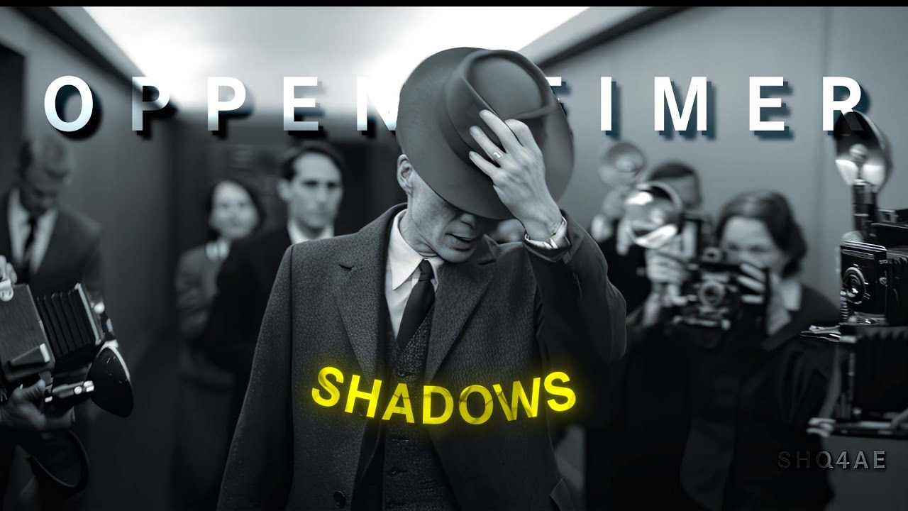 [4K] Oppenheimer「Edit」(Shadows) - YouTube