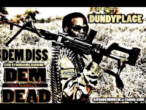 DUNDYPLACE - DEM DISS , DEM DEAD (GUN SYNDROME RIDDIM) ATRTICAL RANKS ...