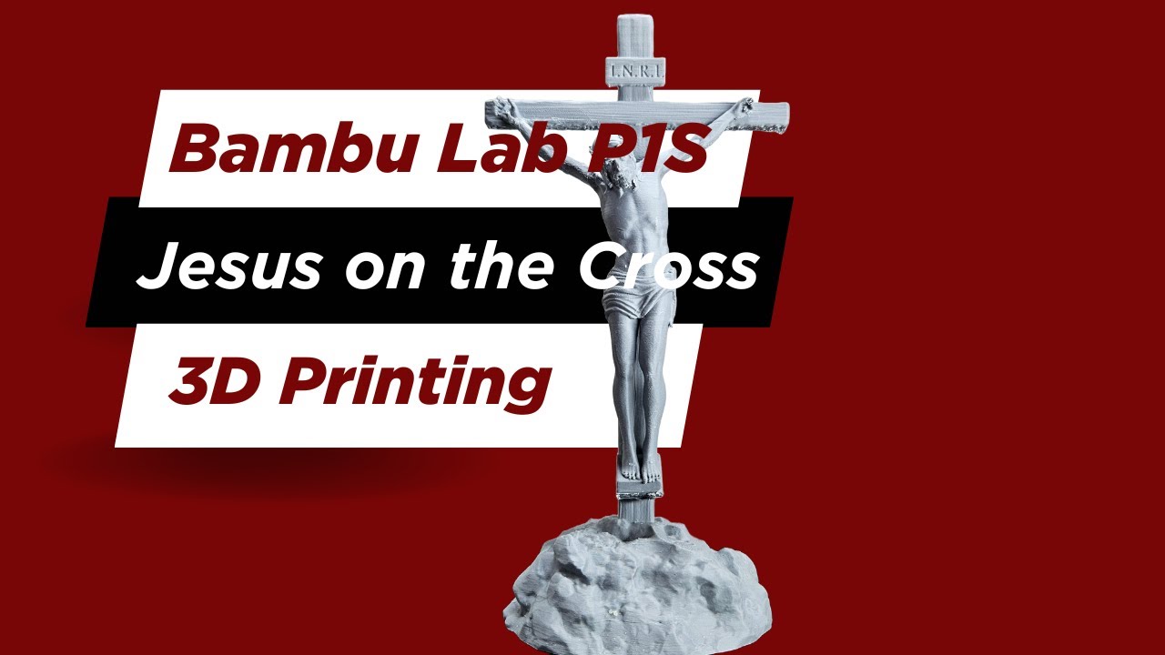 3D Printed Time-Lapse of Jesus on the Cross on Bambu Lab P1S - YouTube