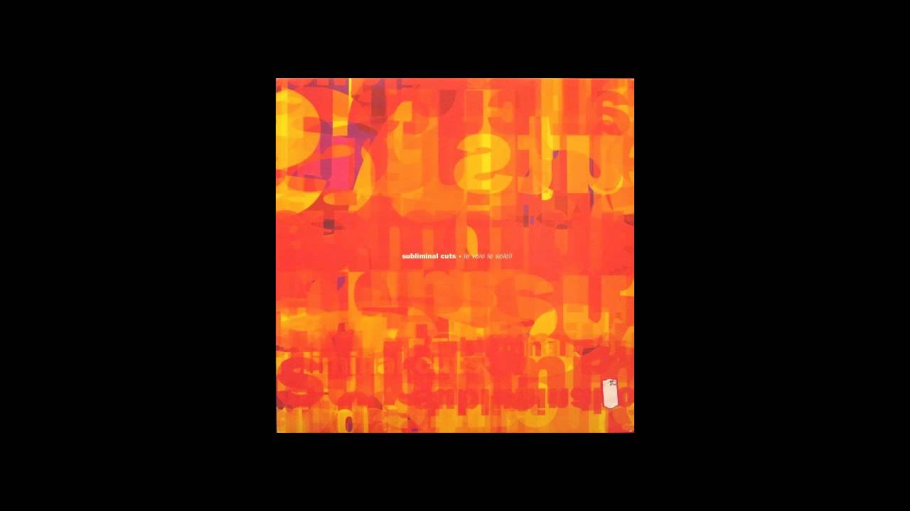 Subliminal Cuts -- Le Voie Le Soleil - YouTube