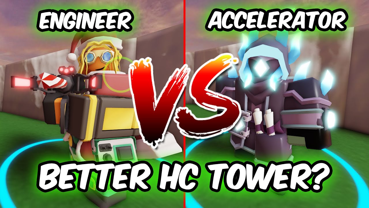 BUFFED ENGINEER VS ACCELERATOR - WHO'S BETTER HC TOWER? | Tower Defense ...