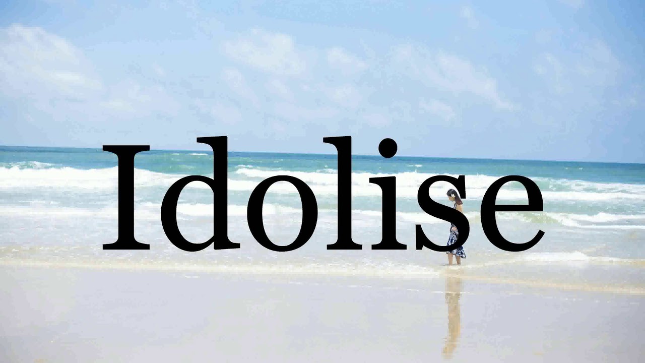 How To Pronounce Idolise🌈🌈🌈🌈🌈🌈Pronunciation Of Idolise - YouTube