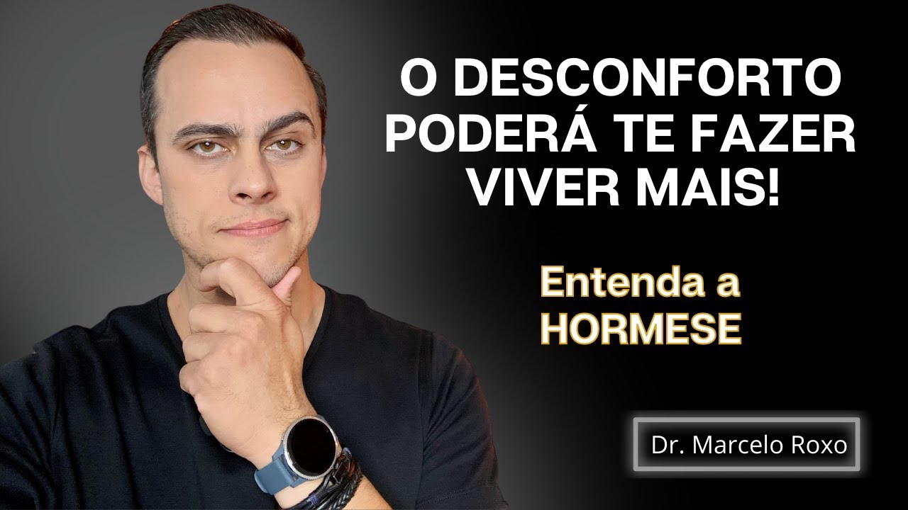 O DESCONFORTO PODERÁ TE FAZER VIVER MAIS: ENTENDA A HORMESE | DR. MARCELO ROXO - YouTube